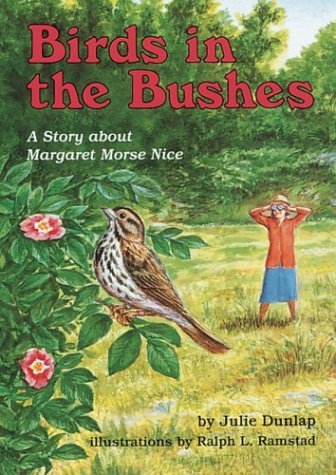 Birds in the Bushes: A Story About Margaret Morse Nice by Julie Dunlap ...