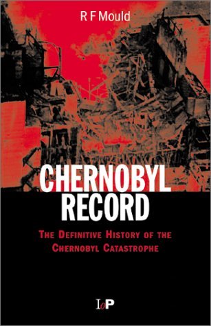 Chernobyl Record: The Definitive History of the Chernobyl Catastrophe ...