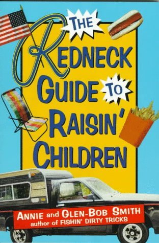 The Redneck Guide to Raisin' Children by Annie Smith | Goodreads