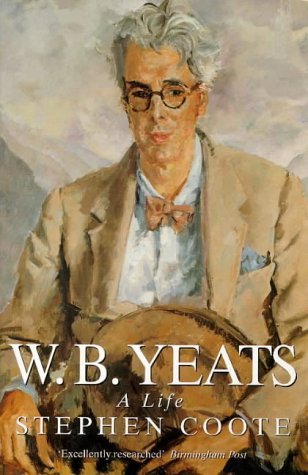 W B Yeats: A Life by Stephen Coote | Goodreads