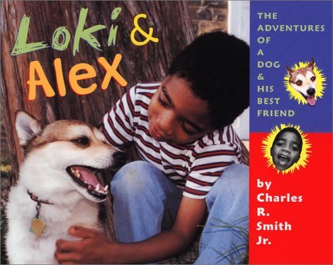 Loki and Alex: Adventures of a Dog and His Best Friend by Charles R ...