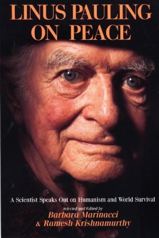 Linus Pauling on Peace: A Scientist Speaks Out on Humanism and World ...