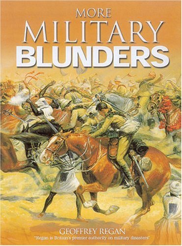 More Military Blunders by Geoffrey Regan | Goodreads