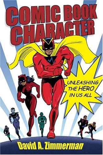 Comic Book Character: Unleashing The Hero In Us All by David A ...