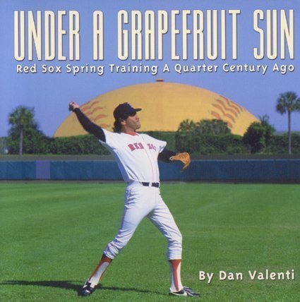 Under a Grapefruit Sun: Red Sox Spring Training a Quarter Century Ago ...