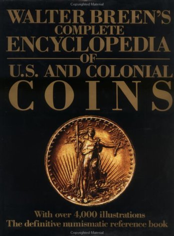 Complete Encyclopedia of U.S. and Colonial Coins by Walter Breen ...
