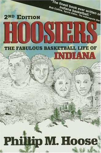 Hoosiers: The Fabulous Basketball Life of Indiana by Phillip Hoose ...