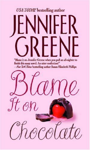 Blame It on Chocolate (MIRA) by Jennifer Greene | Goodreads