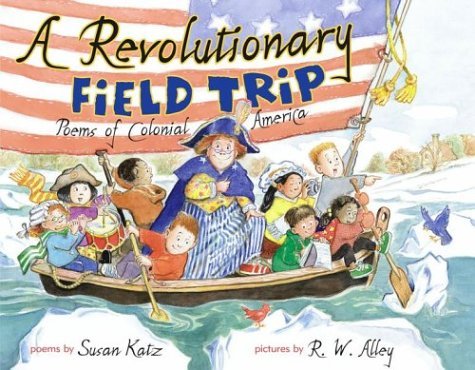 A Revolutionary Field Trip: Poems of Colonial America by Susan Katz ...