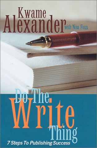 Do the Write Thing: 7 Steps to Publishing Success by Kwame Alexander ...