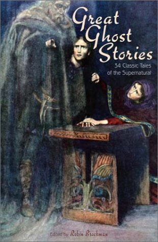 Great Ghost Stories: 34 Classic Tales of the Supernatural by Robin ...