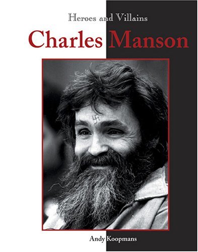 Charles Manson (Heroes & Villains) by Andy Koopmans | Goodreads