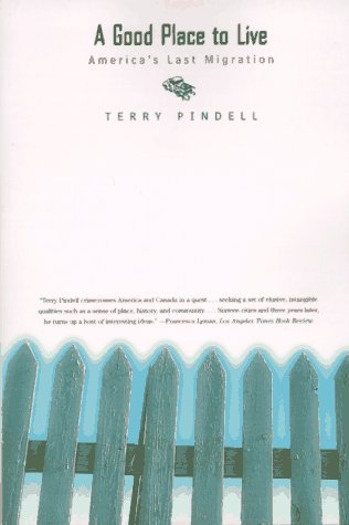 A Good Place to Live: America's Last Migration by Terry Pindell | Goodreads