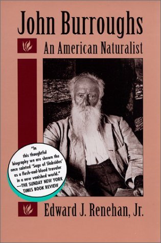 John Burroughs: An American Naturalist by Edward J. Renehan Jr. | Goodreads