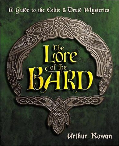 The Lore of the Bard: A Guide to the Celtic & Druid Mysteries by Arthur ...