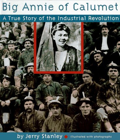 Big Annie of Calumet: A True Story of the Industrial Revolution by ...