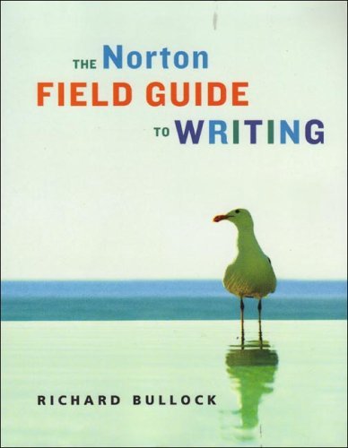 The Norton Field Guide to Writing by Richard Bullock | Goodreads