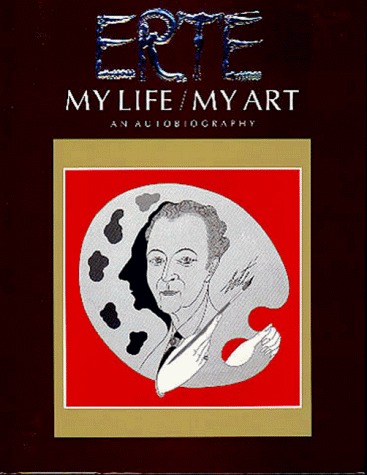 Erte: My Life / My Art - An Autobiography by Erté | Goodreads