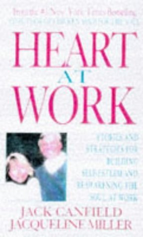 Heart at Work: Stories and Strategies for Building Self-esteem and ...