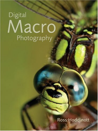 Digital Macro Photography by Ross Hoddinott | Goodreads