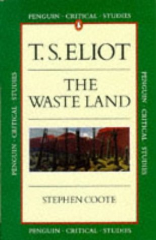 T.S. Eliot: The Wasteland (Penguin Critical Studies) by Stephen Coote ...