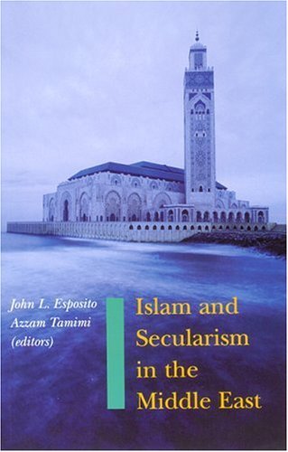 Islam and Secularism in the Middle East by John L. Esposito | Goodreads