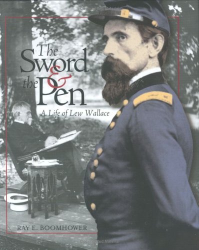 The Sword & the Pen: A Life of Lew Wallace by Ray E. Boomhower | Goodreads