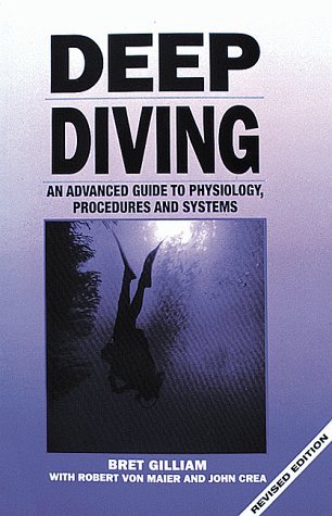 Deep Diving: An Advanced Guide to Physiology, Procedures and Systems by ...