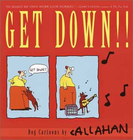 Get Down!! Dog Cartoons by John Callahan | Goodreads