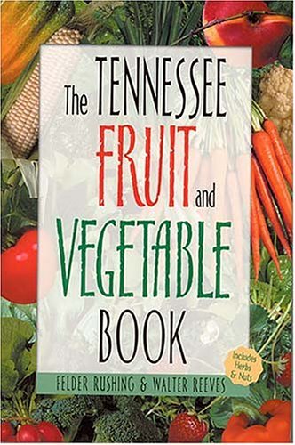 The Tennessee Fruit and Vegetable Book by Walter Reeves | Goodreads