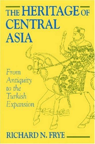 The Heritage of Central Asia by Richard N. Frye | Goodreads