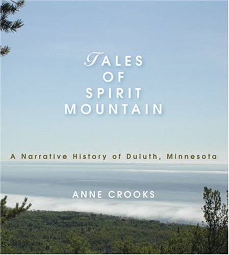 Tales of Spirit Mountain: Early Days in the Lake Superior Region by ...