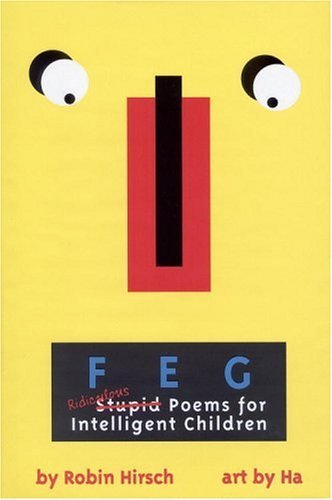 FEG: Ridiculous Stupid Poems for Intelligent Children by Robin Hirsch ...
