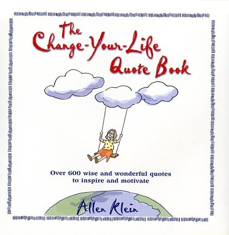 The Change-Your-Life Quote Book by Allen Klein | Goodreads