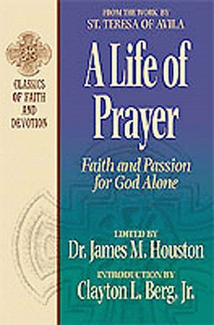 A Life of Prayer: Faith and Passion for God Alone : From the Work by St ...