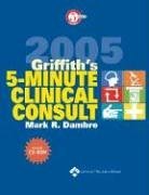 Griffith's 5-Minute Clinical Consult 2005 by Mark R. Dambro | Goodreads