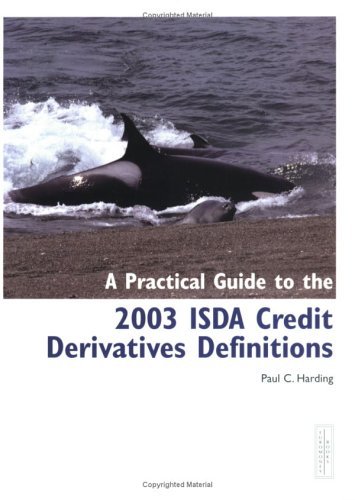 A Practical Guide to the 2003 ISDA Credit Derivatives Definitions by ...