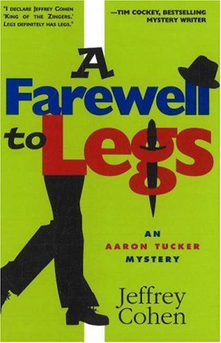 A Farewell to Legs (Aaron Tucker Mystery #2) by Jeffrey Cohen | Goodreads