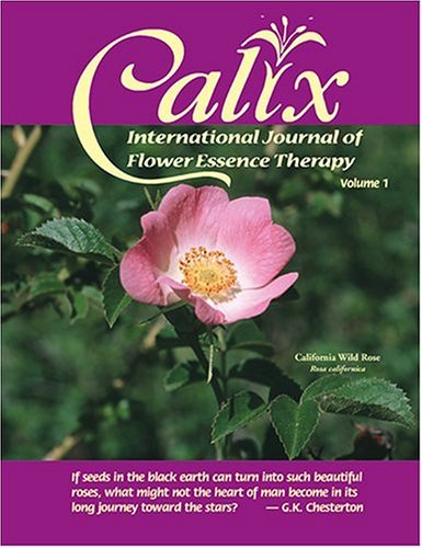 Calix, Vol. 1: International Journal of Flower Essence Therapy by Patricia Kaminski | Goodreads