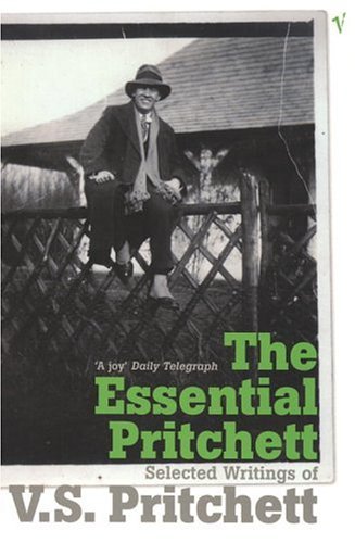 The Essential Pritchett: Selected Writings of V.S. Pritchett by ...