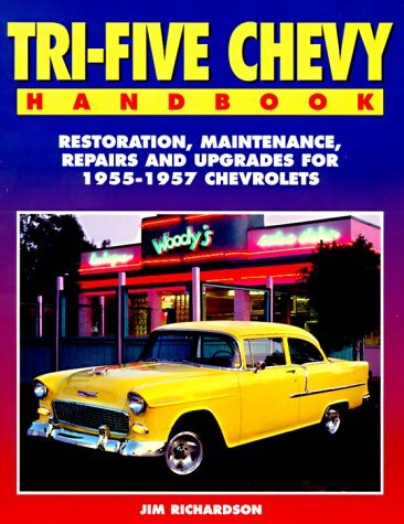 Tri-Five Chevy Handbook: Restoration, Maintenance, Repairs and Upgrades ...