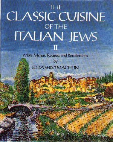 The Classic Cuisine of the Italian Jews II: More Menus, Recollections ...