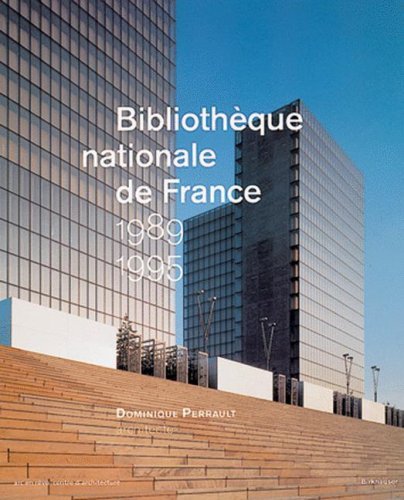 Bibliothèque Nationale de France, 1989-1995: Dominique Perrault ...