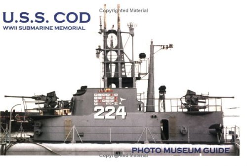USS Cod WWII Submarine Memorial Photo Museum Guide by Randall S. Shoker ...
