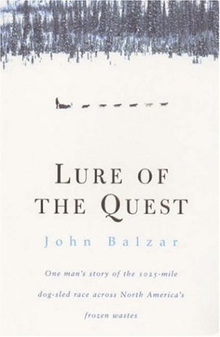 Lure of the Quest: One Man's Story of the 1025-mile Dog-sled Race ...