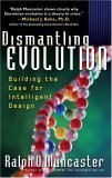 Dismantling Evolution: Building the Case for Intelligent Design by ...