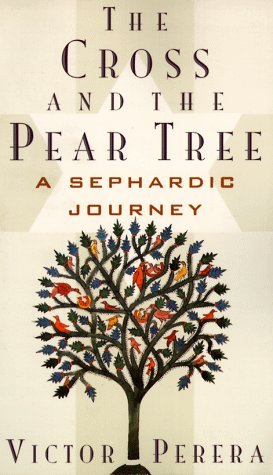 The Cross and the Pear Tree: A Sephardic Journey by Victor Perera ...