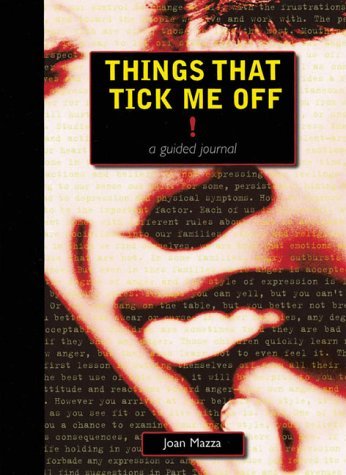 Things That Tick Me Off!: A Guided Journal by Joan Mazza | Goodreads