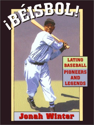 ¡Béisbol! Latino Baseball Pioneers and Legends by Jonah Winter | Goodreads