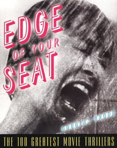 Edge of Your Seat: The 100 Greatest Movie Thrillers by Douglas Brode ...